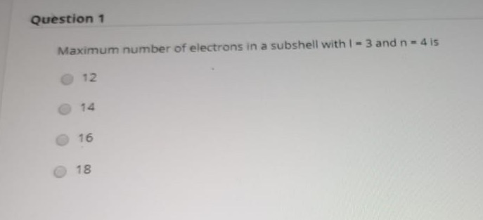 Solved Question 1 Maximum number of electrons in a subshell | Chegg.com