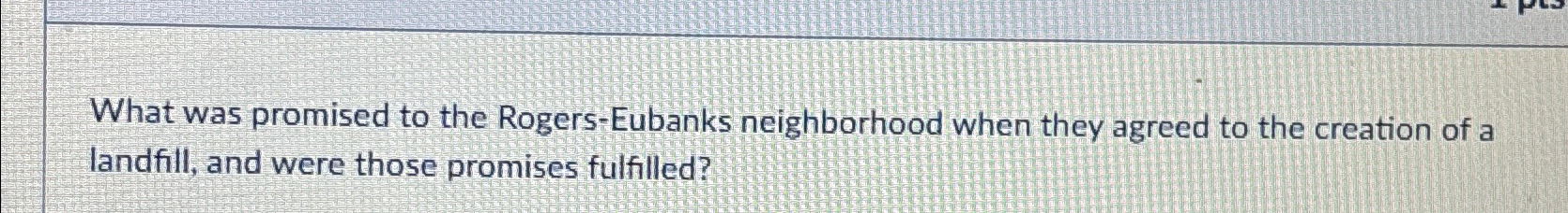 Solved What was promised to the Rogers-Eubanks neighborhood | Chegg.com