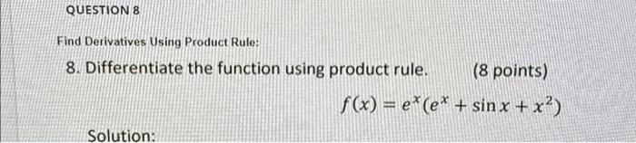 Solved QUESTION 8 Find Derivatives Using Product Rule: 8. | Chegg.com