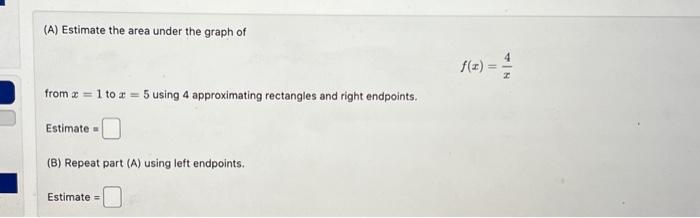 Solved (A) Estimate the area under the graph of f(x)=x4 from | Chegg.com