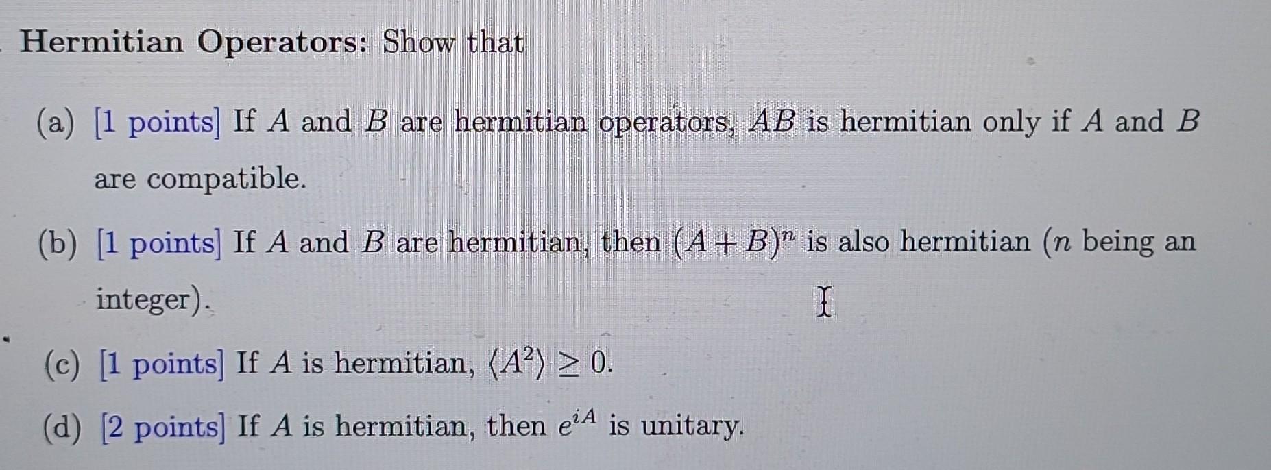 Solved Hermitian Operators: Show that (a) [1 points] If A | Chegg.com
