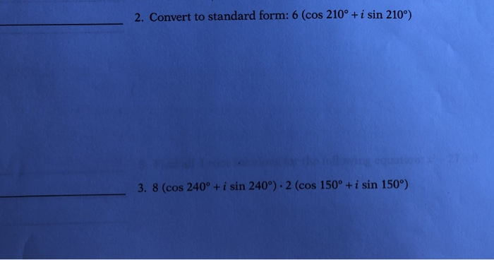 Solved 2. Convert to standard form: 6 (cos 210° + i sin 210) | Chegg.com