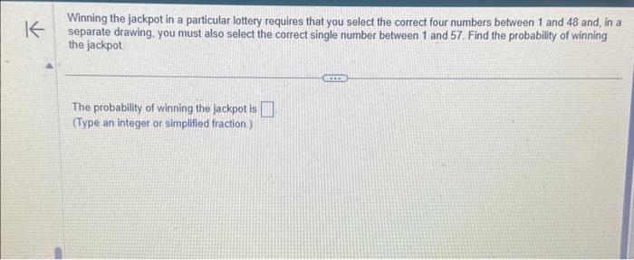 Solved Winning the jackpot in a particular lottery requires | Chegg.com