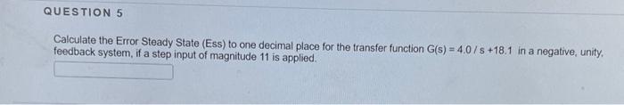 Solved Calculate the Error Steady State (Ess) to one decimal | Chegg.com