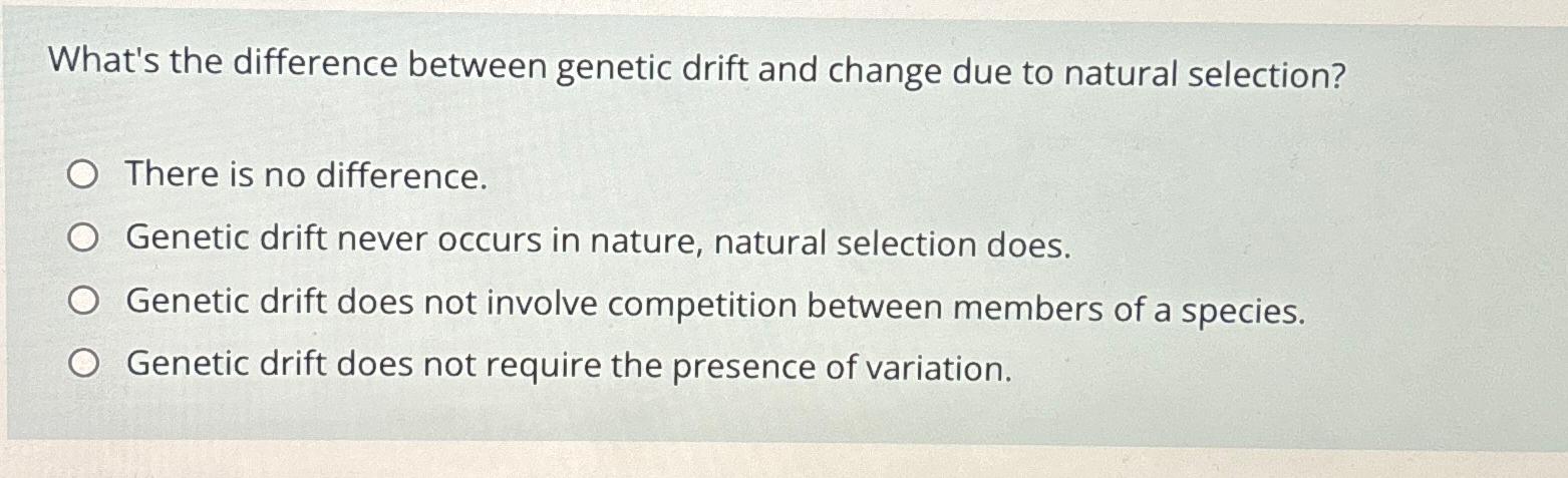 Solved What's the difference between genetic drift and | Chegg.com