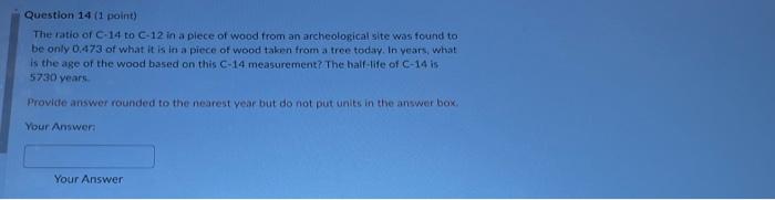 Solved Question 14 1 Point The Ratio Of C 14 To C−12 In A