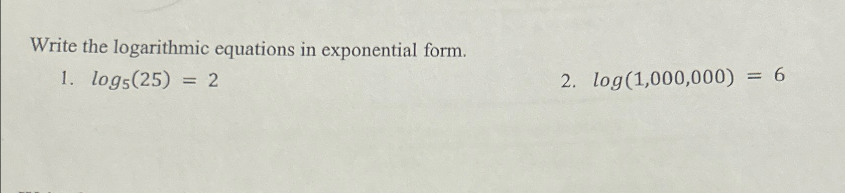 Solved Write the logarithmic equations in exponential | Chegg.com