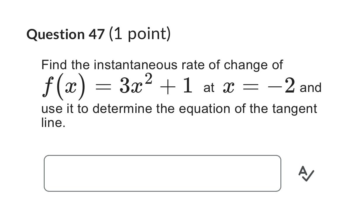 Solved Question 47 (1 ﻿point)Find the instantaneous rate of | Chegg.com
