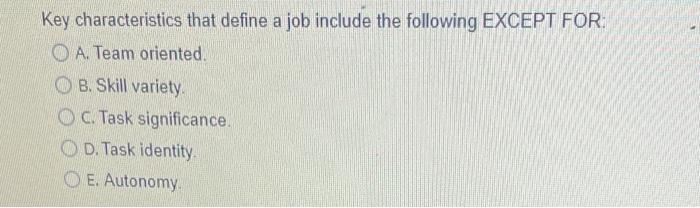 Solved Key characteristics that define a job include the | Chegg.com