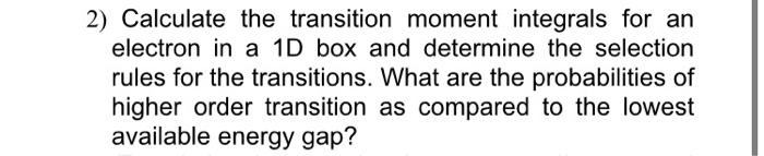 Solved 2) Calculate the transition moment integrals for an | Chegg.com