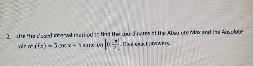 Solved 2. Use the closed interval method to find the | Chegg.com
