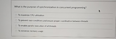 Solved What is the purpose of synchronization in concurrent | Chegg.com