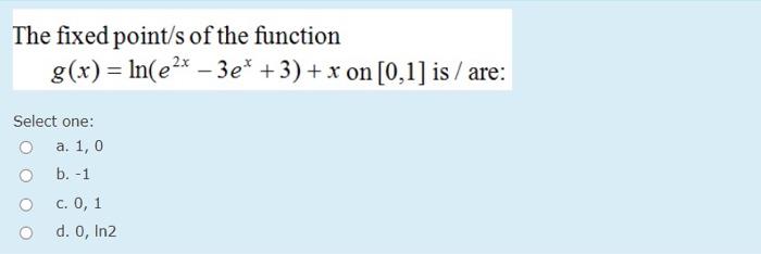 Solved The fixed point/s of the function g(x) = ln(e2* - 3e* | Chegg.com