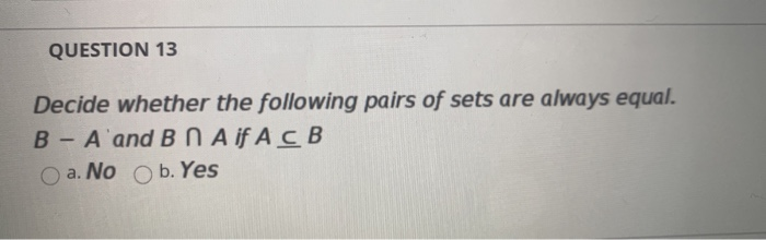 Solved QUESTION 13 Decide whether the following pairs of | Chegg.com