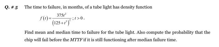 Solved 2. # 5 The time to failure, in months, of a tube | Chegg.com
