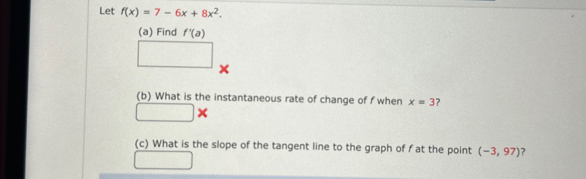 Solved Let f(x)=7-6x+8x2.(a) ﻿Find f'(a)(b) ﻿What is the | Chegg.com