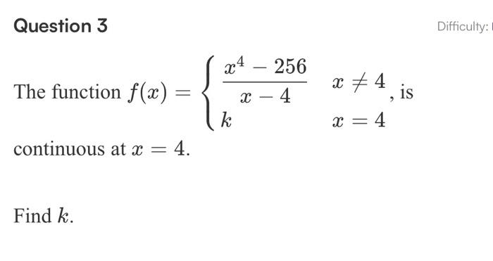 Solved Question 3 The function f(x) = continuous at x = 4. | Chegg.com