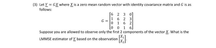 Solved 3) Let Y=GX where X is a zero mean random vector with | Chegg.com