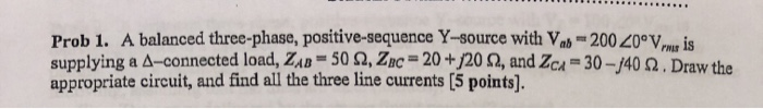 Solved Prob 1. A balanced three-phase, positive-sequence | Chegg.com