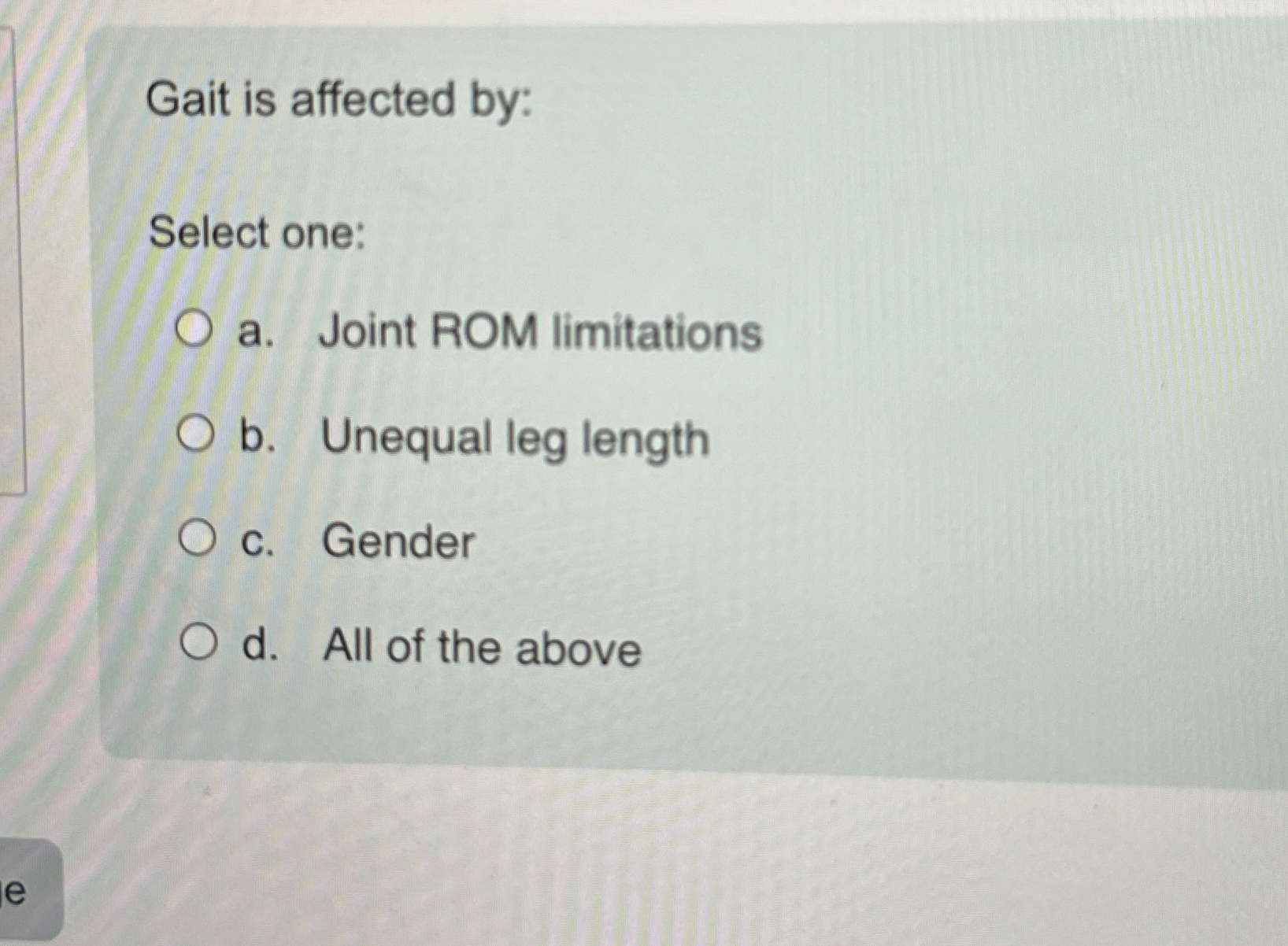 Solved Gait is affected by:Select one:a. ﻿Joint ROM | Chegg.com