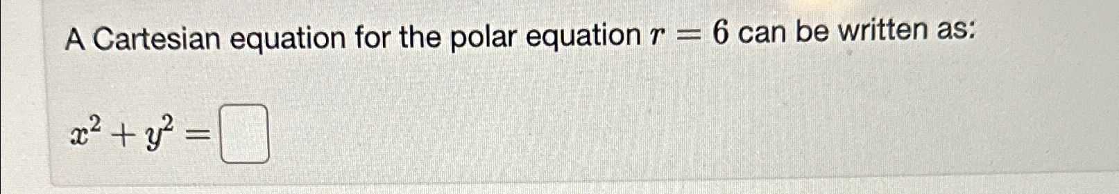 Solved A Cartesian equation for the polar equation r=6 ﻿can | Chegg.com