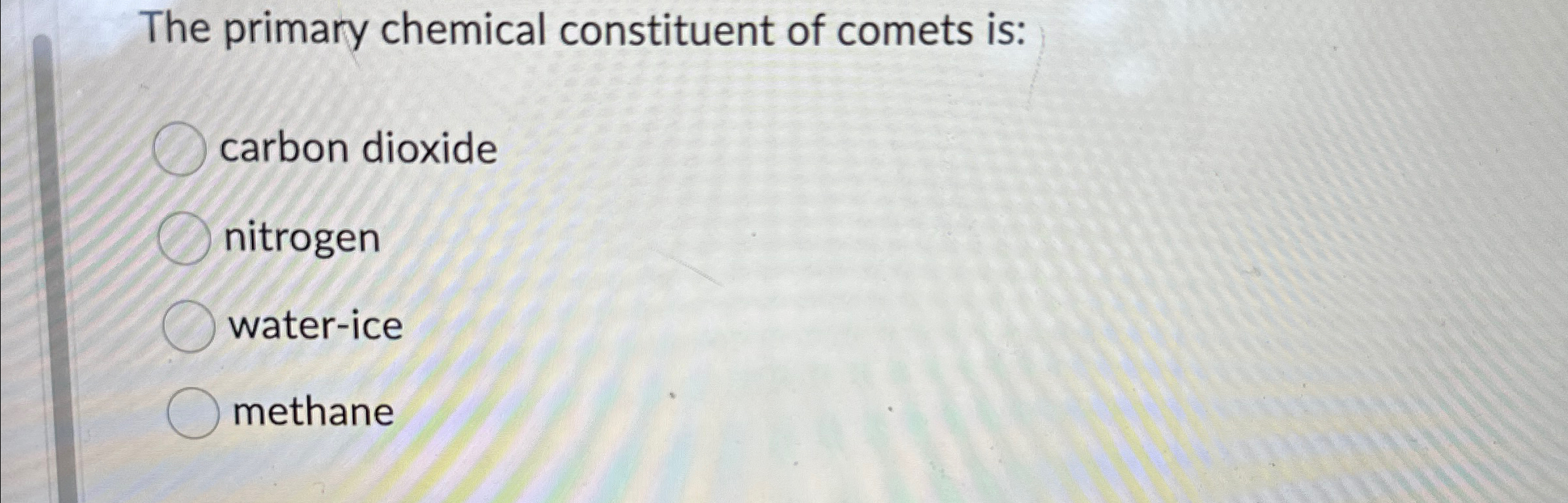 Solved The primary chemical constituent of comets is:carbon | Chegg.com