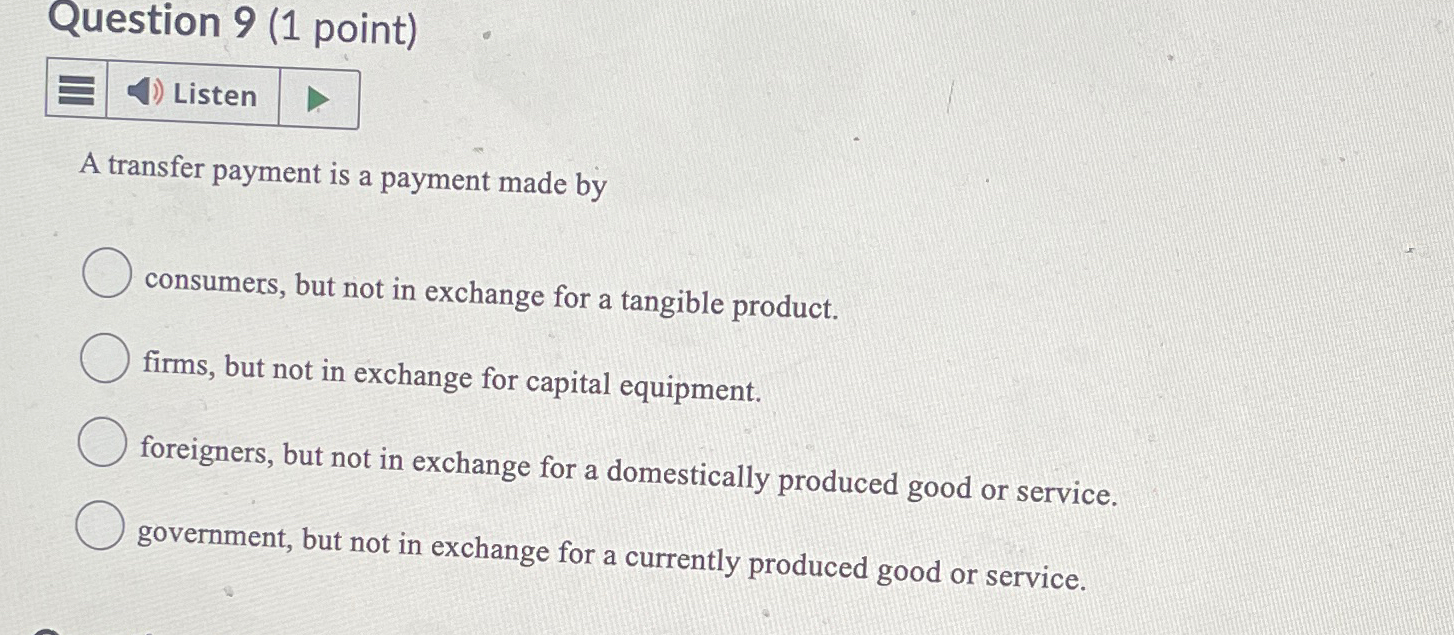 Solved Question 9 (1 ﻿point)ListenA transfer payment is a | Chegg.com
