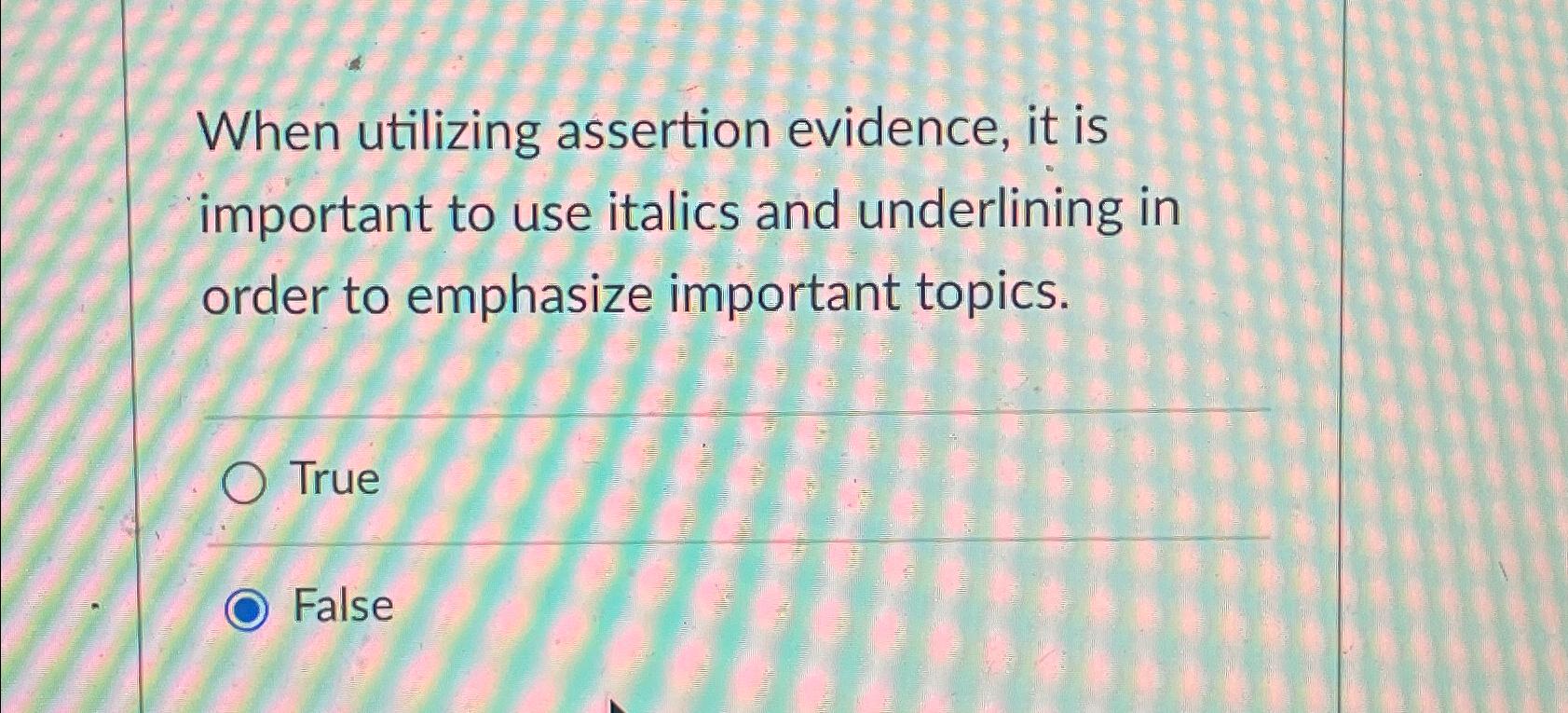 Solved When utilizing assertion evidence, it is important to | Chegg.com