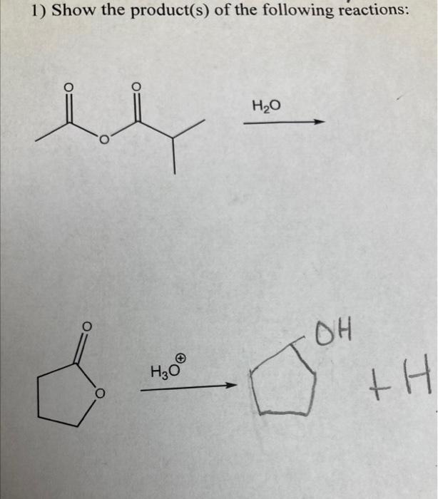 Solved 1) Show the product(s) of the following reactions: | Chegg.com
