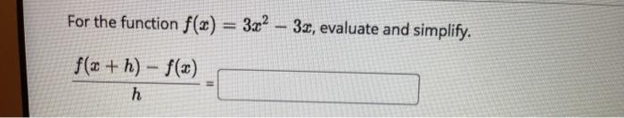 Solved For the function f(x) = 3x2 3.02 – 3x, evaluate and | Chegg.com