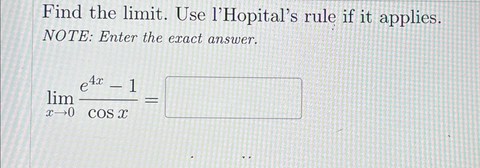 Solved Find the limit. ﻿Use l'Hopital's rule if it | Chegg.com