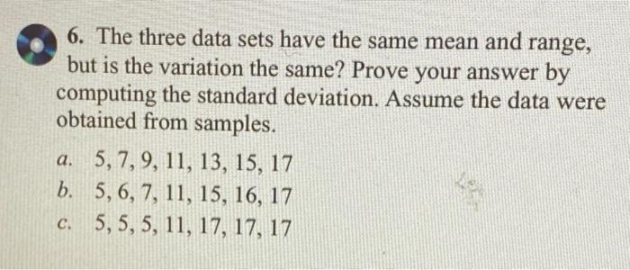 Solved 6. The three data sets have the same mean and range, | Chegg.com