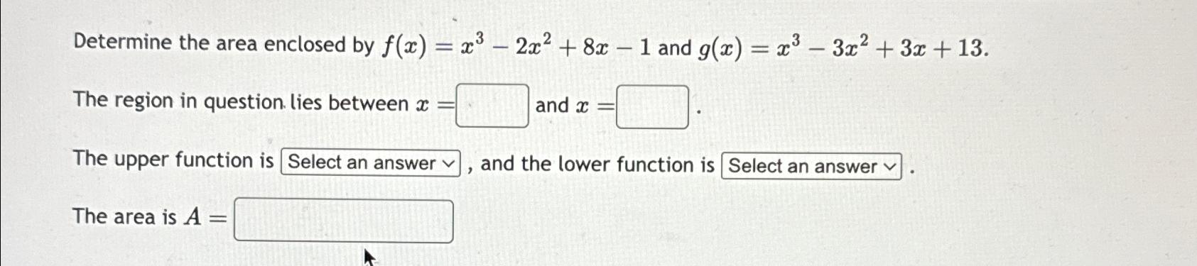 Solved Determine the area enclosed by f(x)=x3-2x2+8x-1 ﻿and | Chegg.com