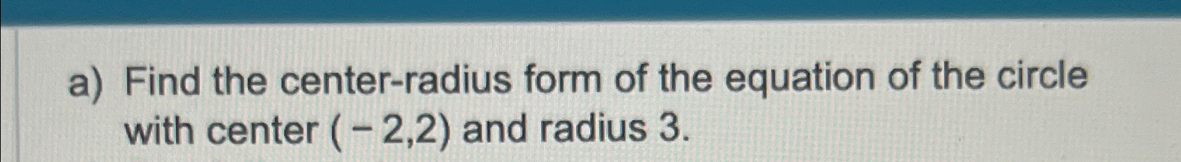 Solved a) ﻿Find the center-radius form of the equation of | Chegg.com