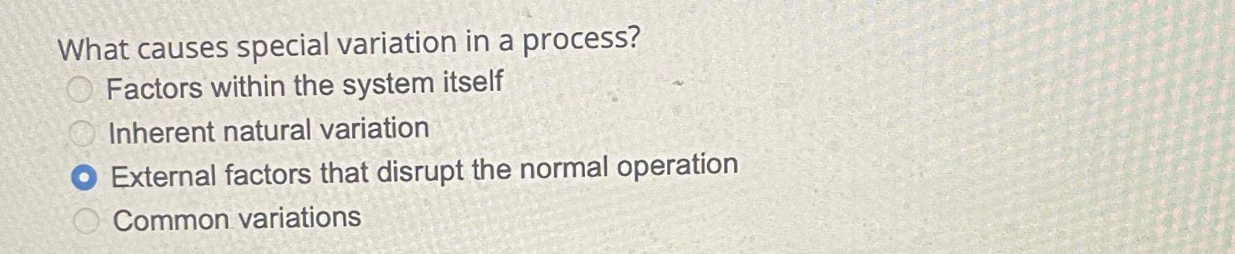 Solved What causes special variation in a process?Factors | Chegg.com