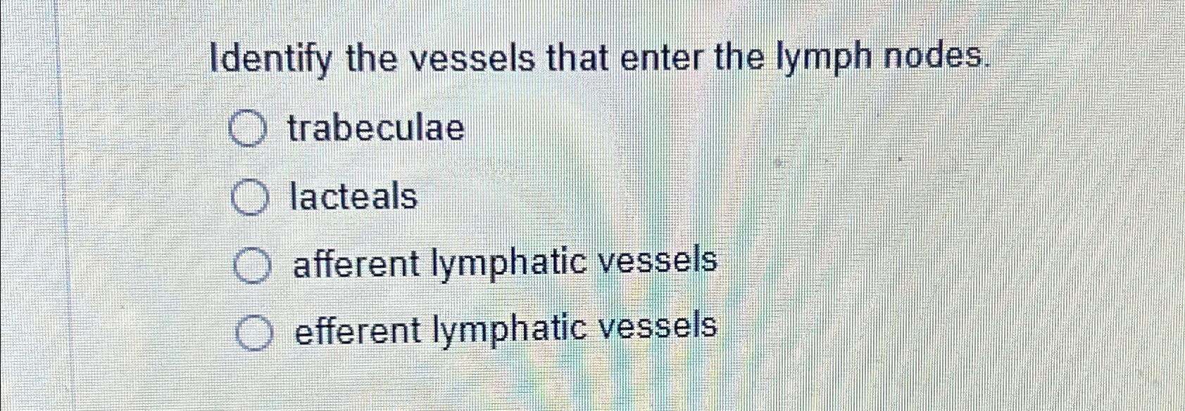 Solved Identify the vessels that enter the lymph | Chegg.com