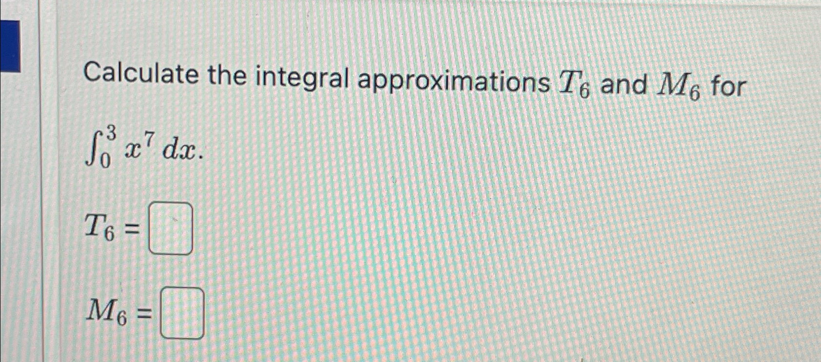 Solved Calculate the integral approximations T6 ﻿and M6 ﻿for | Chegg.com
