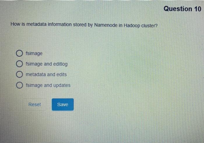 Solved Question 10 How is metadata information stored by | Chegg.com