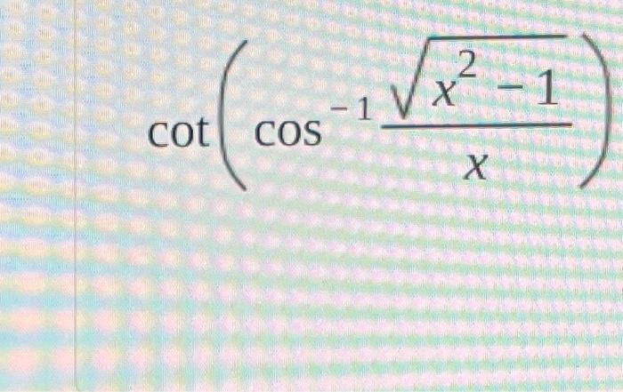 Solved cot(cos−1xx2−1) | Chegg.com