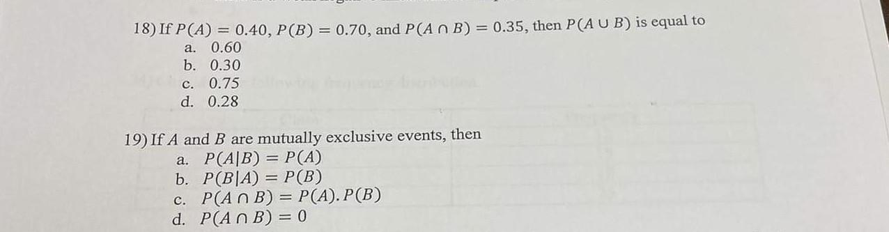 Solved 18) If P(A)=0.40,P(B)=0.70, and P(A∩B)=0.35, then | Chegg.com