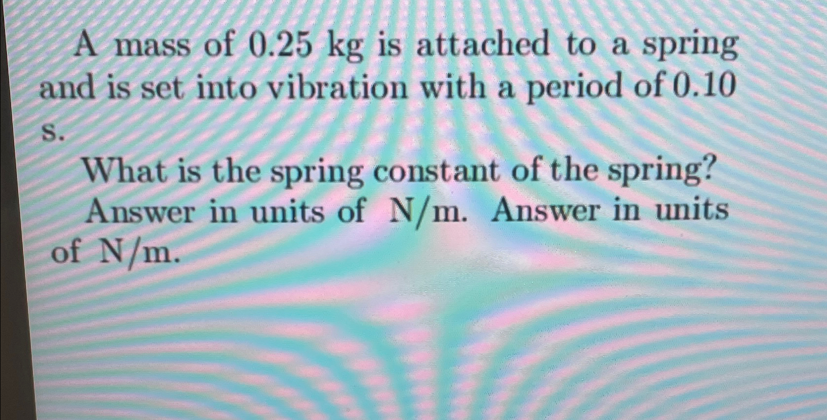 Solved A mass of 0.25kg ﻿is attached to a spring and is set | Chegg.com