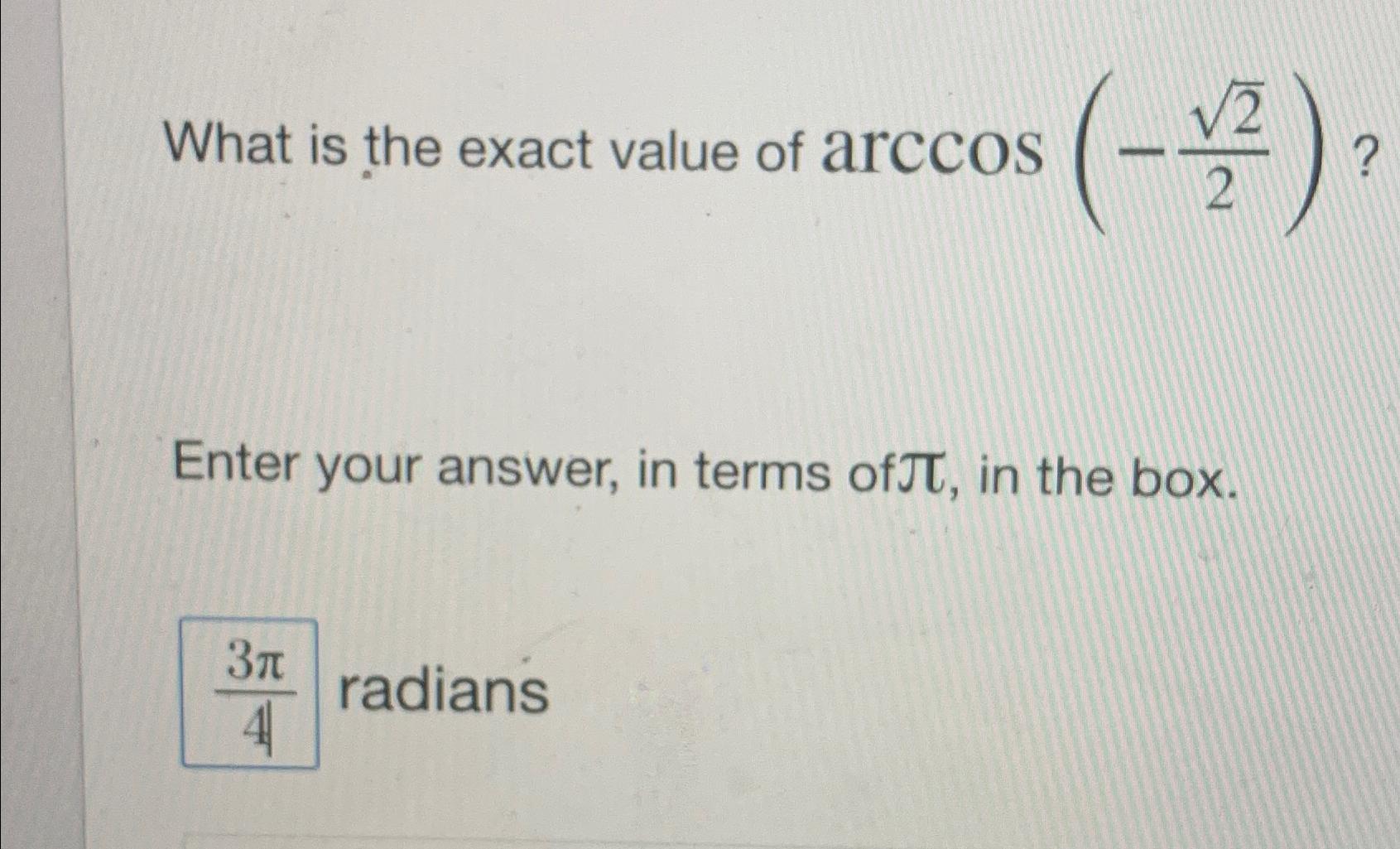 Solved What is the exact value of arccos(-222)?Enter your | Chegg.com