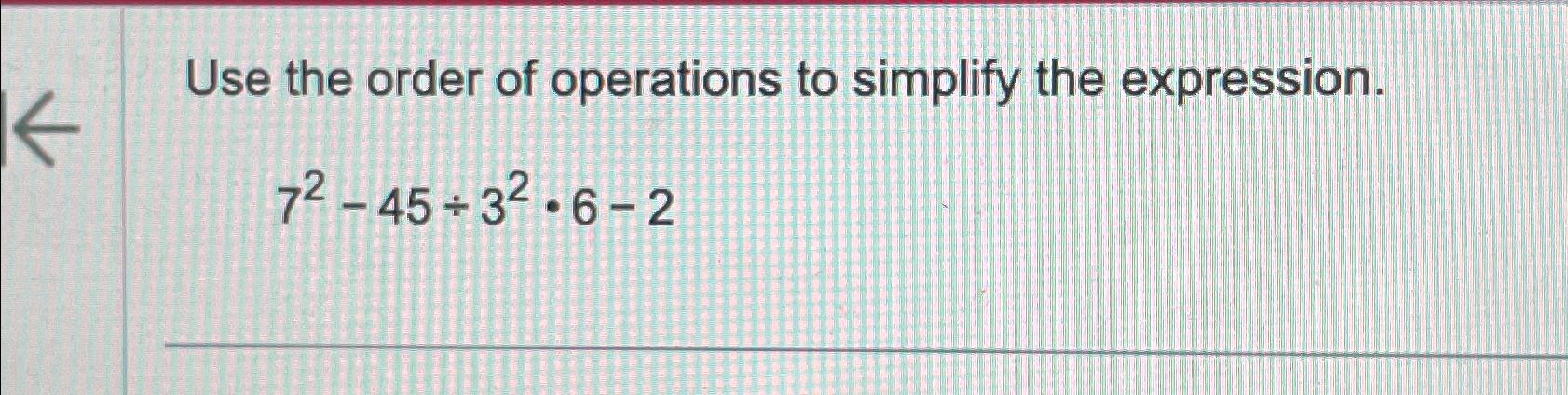 Solved Use the order of operations to simplify the | Chegg.com