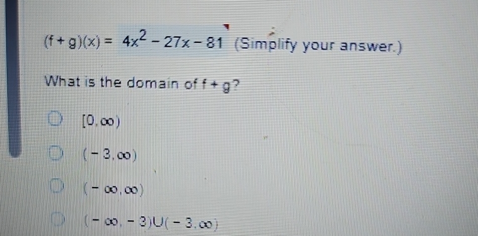 Solved (f+g)(x)=4x2-27x-81 (Simplify your answer.)What is | Chegg.com