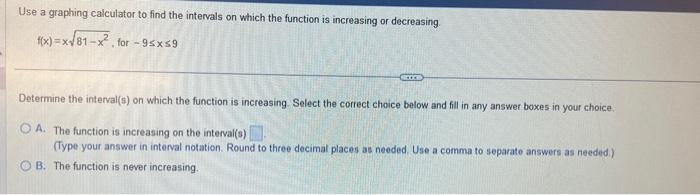 Solved Use a graphing calculator to find the intervals on | Chegg.com