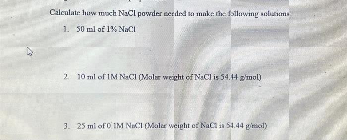 Solved Calculate how much NaCl powder needed to make the | Chegg.com