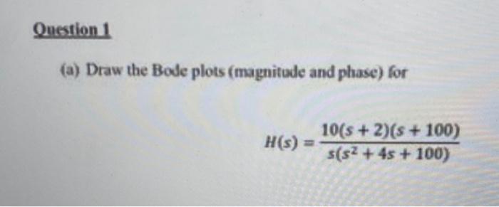 Solved (a) Draw the Bode plots (magnitude and phase) for | Chegg.com