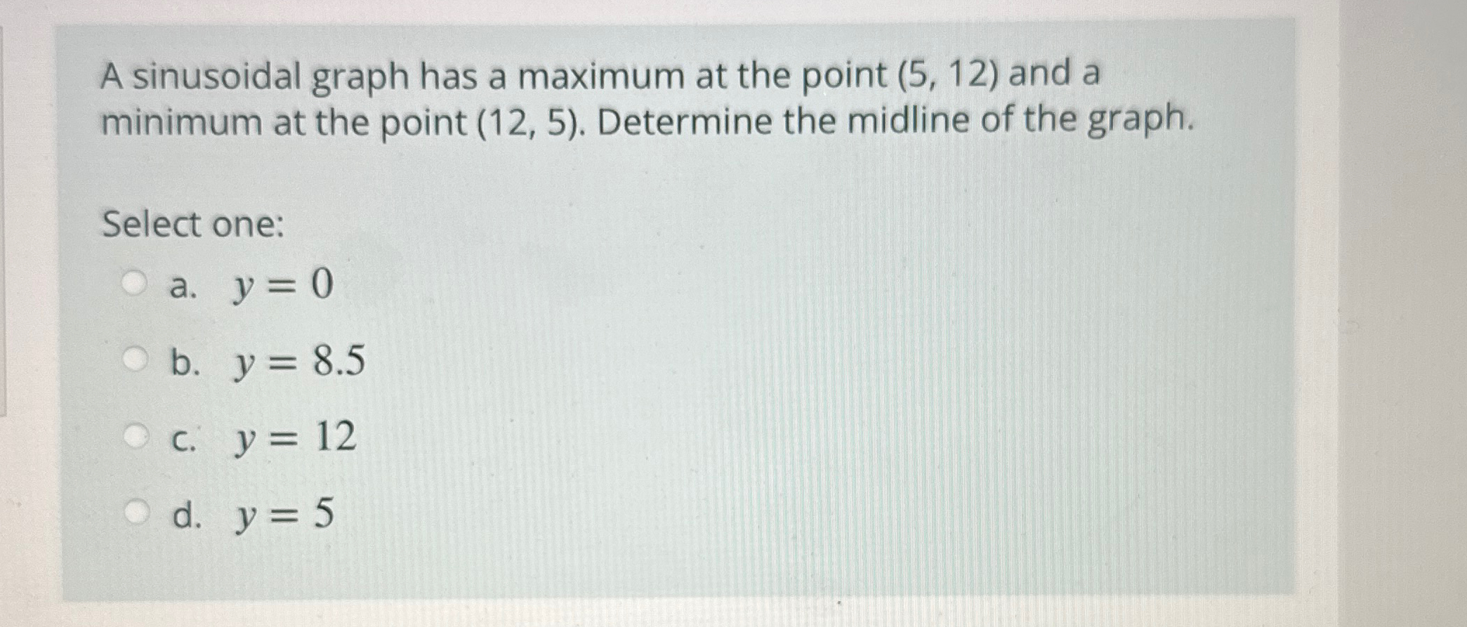 Solved A sinusoidal graph has a maximum at the point (5,12) | Chegg.com