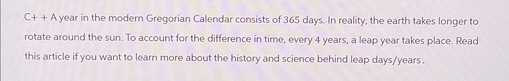 Solved C++ ﻿A year in the modern Gregorian Calendar consists | Chegg.com
