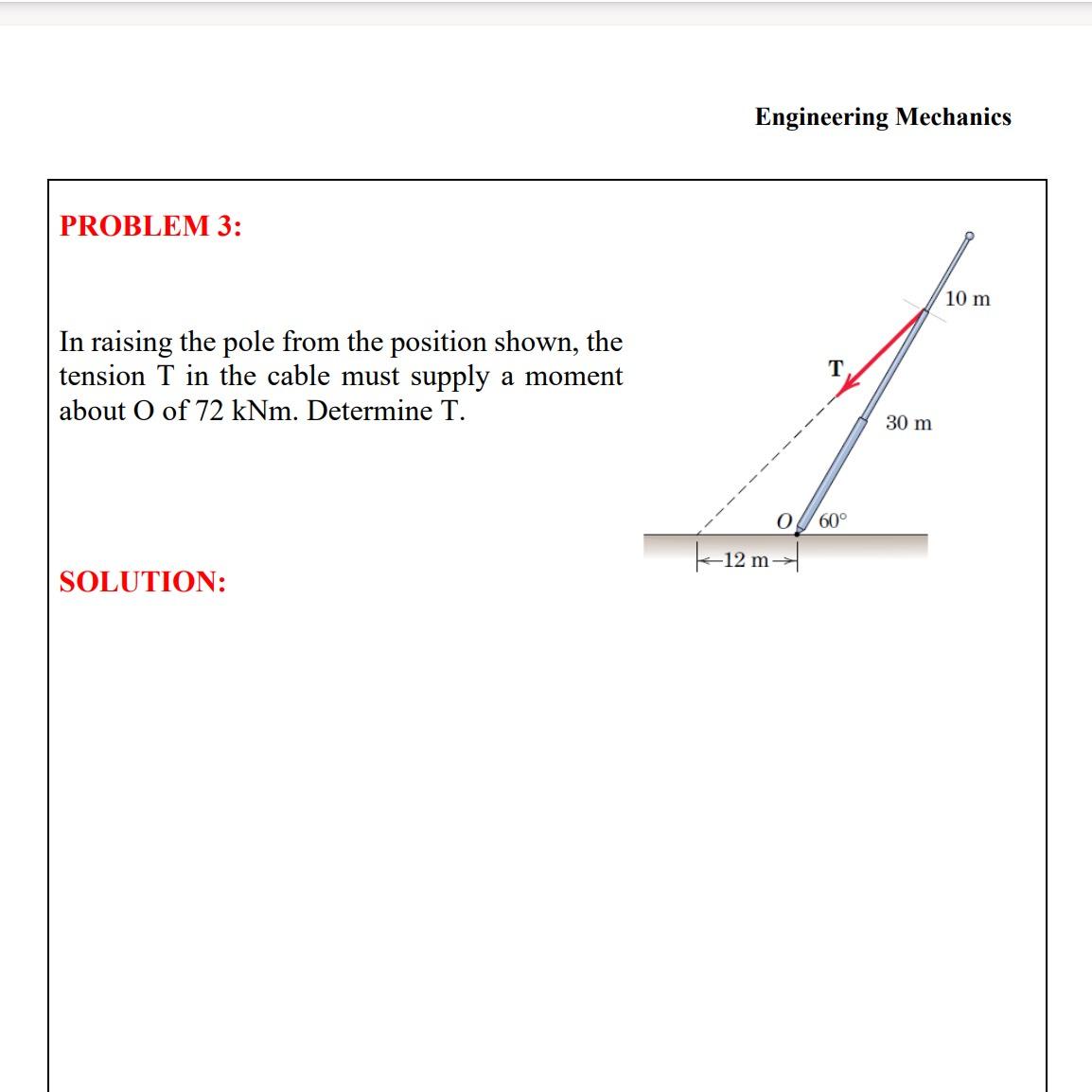Solved Engineering MechanicsPROBLEM 3:In raising the pole | Chegg.com